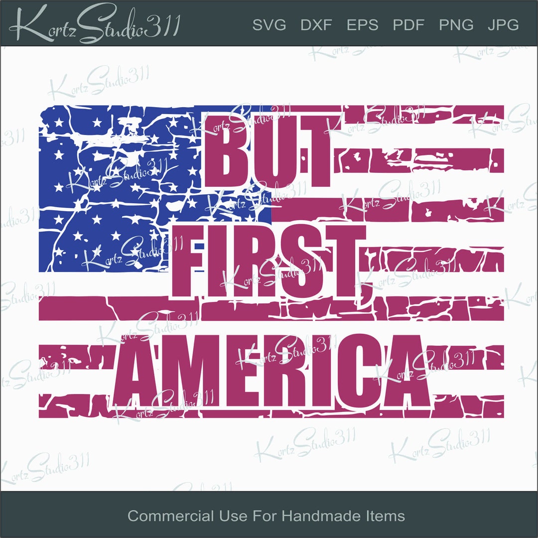 SVG but First, America - Instant Download - Personal and Commercial Use ...