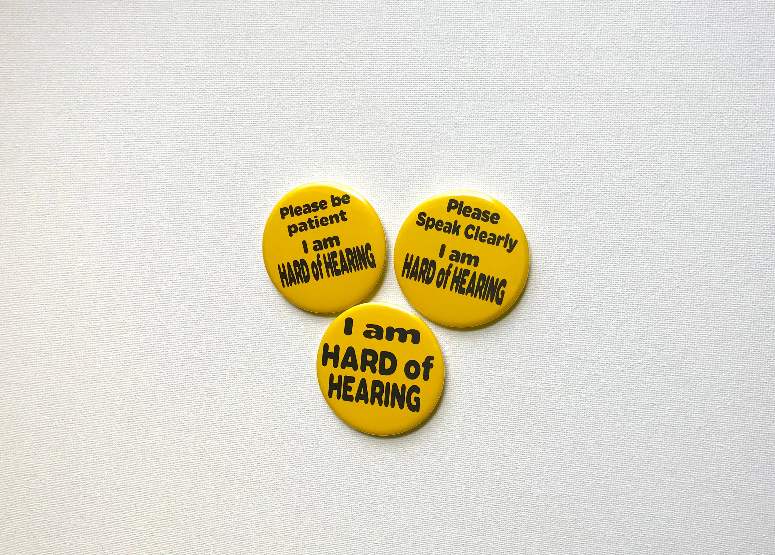 Hard of Hearing Pin Badge, Please Speak Clearly or Please be Patient or ...