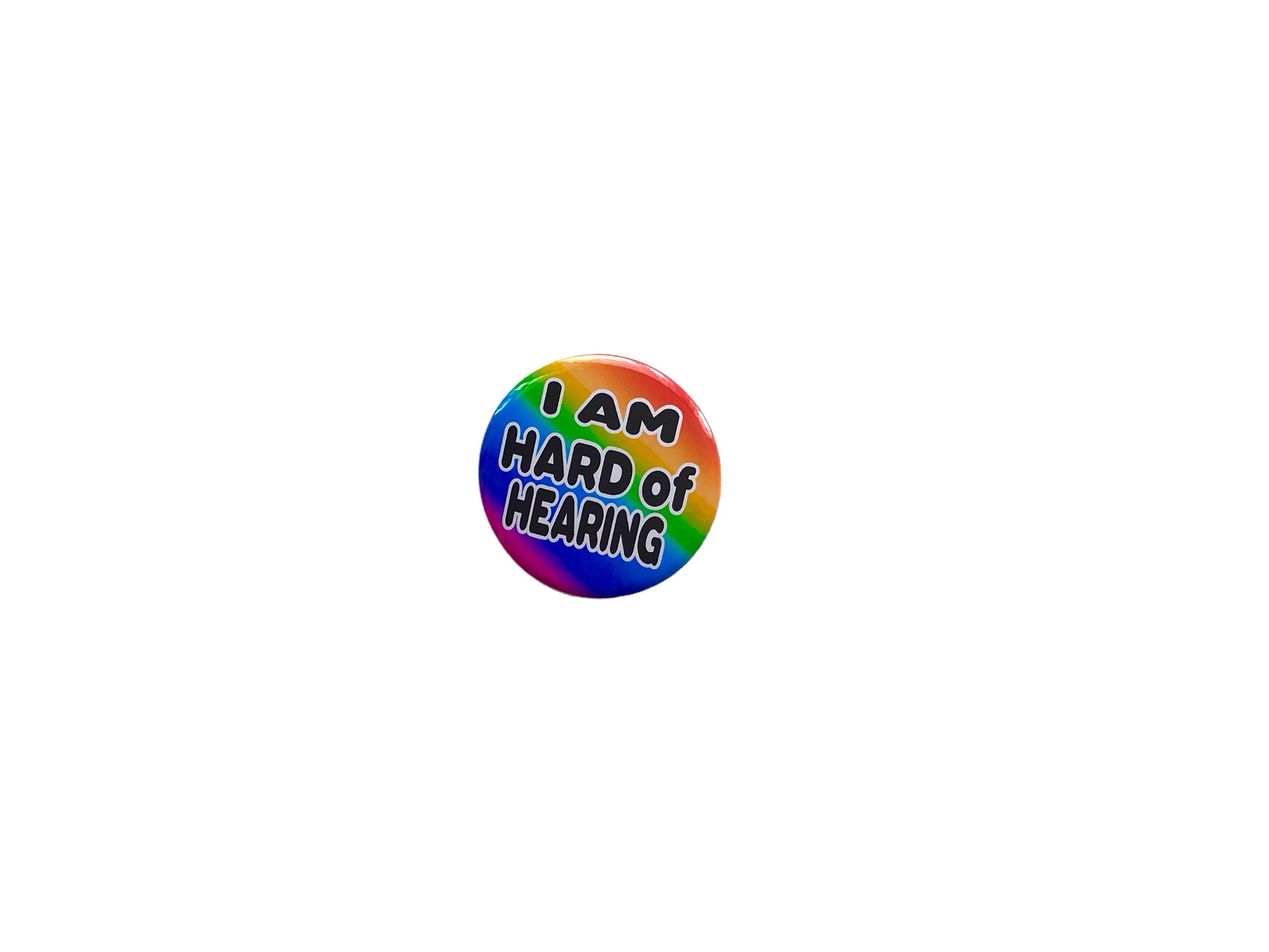 Hard of Hearing Pin Badge, Please Speak Clearly or Please be Patient or ...