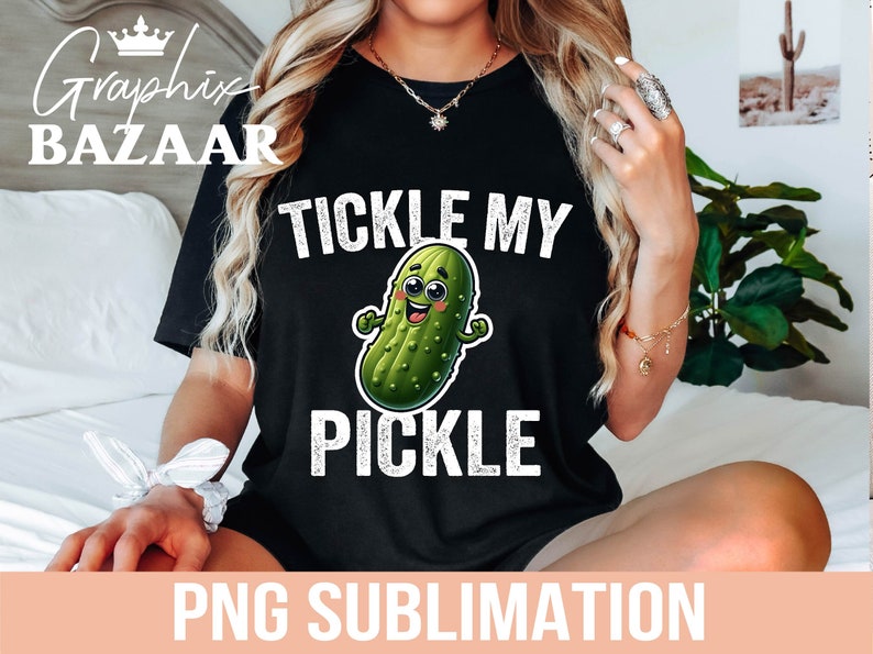 Tickle My Pickle PNG Funny Pickles Sublimation Design Pickles Joke PNG ...