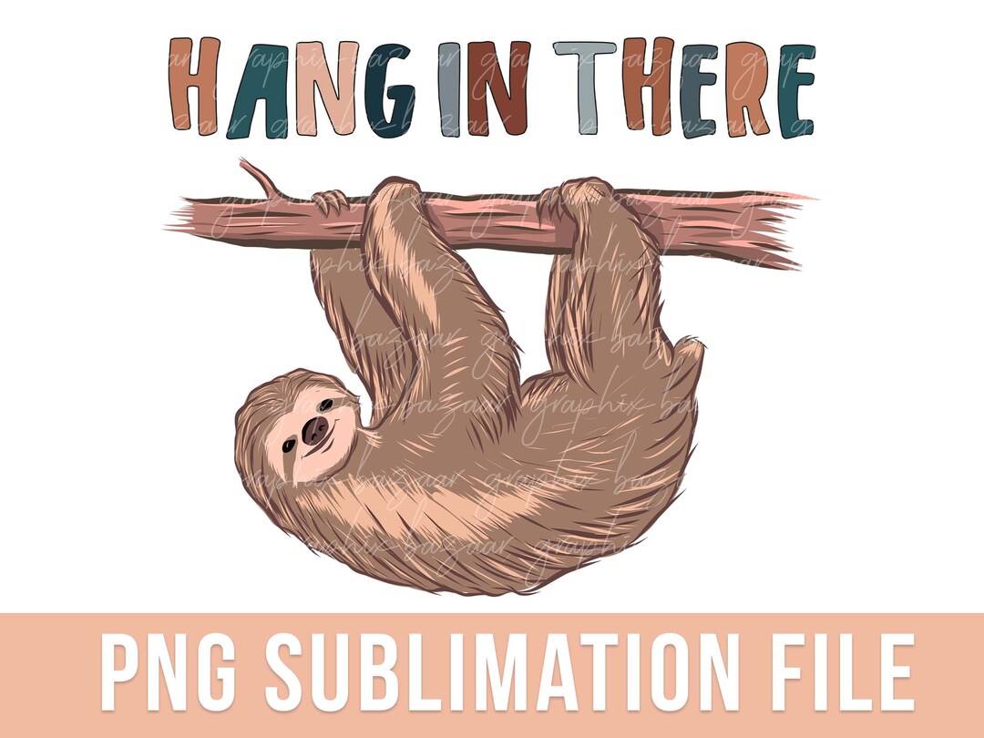 Hang in There PNG Hanging Sloth Sublimation Design Mental Health PNG ...