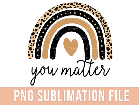 You Matter PNG Boho Motivational Quote Sublimation Design | Etsy