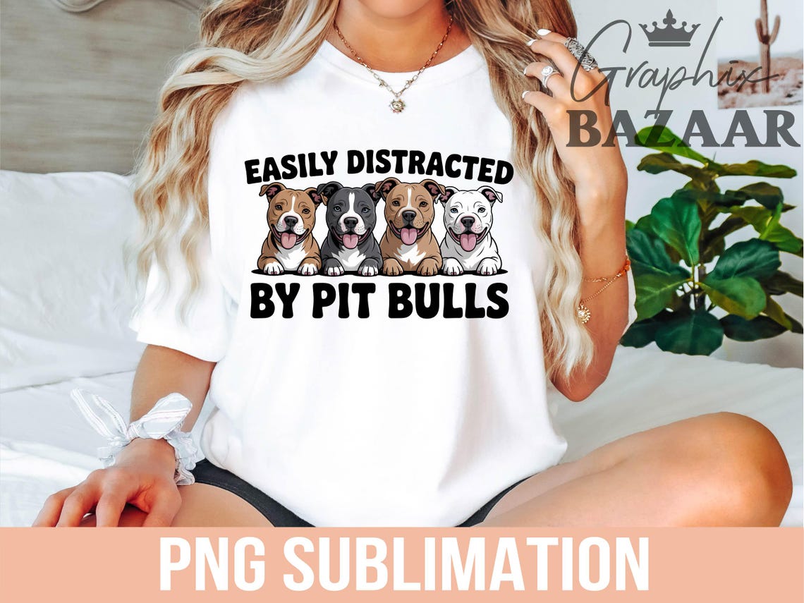 Easily Distracted by Pit Bulls PNG Funny Pit Bull Sublimation Pit Mama ...