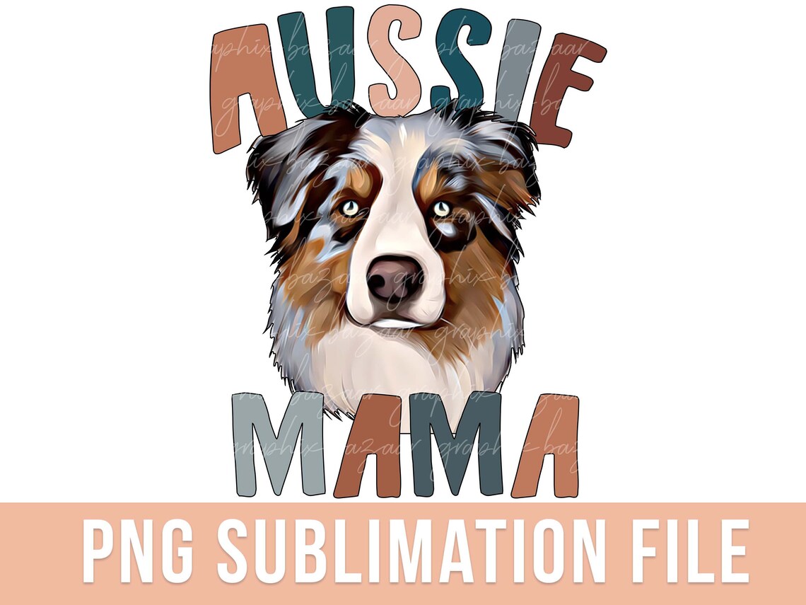 Aussie Mama PNG Australian Shepherd Dog Sublimation File Dog - Etsy