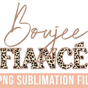 Boujee Fiance PNG Leopard Print Fiance Shirt Bachelorette Party ...