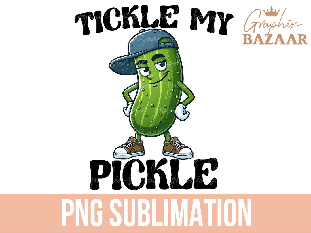 Tickle My Pickle PNG Cool Pickle Sublimation Design Pickles Joke PNG ...