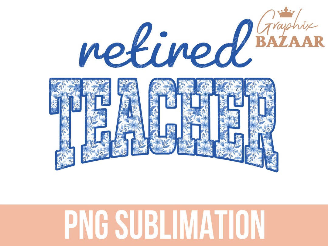 Retired Teacher PNG Cottagecore School Teacher Sublimation Varsity ...