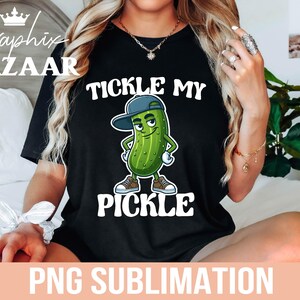 Tickle My Pickle PNG Cool Pickle Sublimation Design Pickles Joke PNG ...
