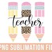 Teacher PNG Sublimation Design With Commercial Rights Teacher Pencils ...