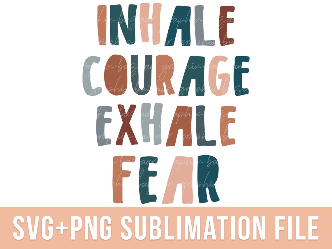 Inhale Courage Exhale Fear PNG Boho Motivational Sublimation Design ...