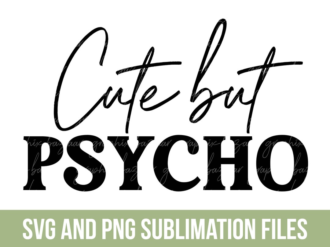 Cute but Psycho SVG Funny Psychologist Sublimation Design Psychology ...