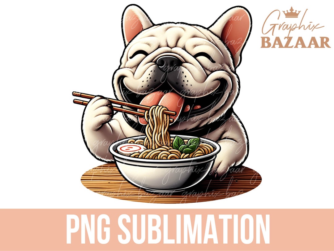 Frenchie Eating Ramen PNG Cute French Bulldog Sublimation Frenchie Mom ...