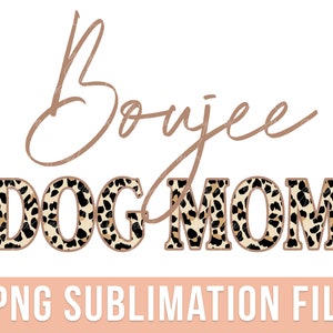Boujee Dog Mom PNG Leopard Print Dog Mama Shirt Sublimation Design ...