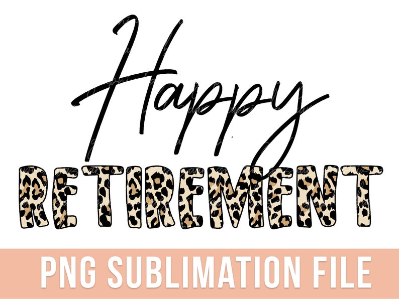 Happy Retirement PNG Leopard Print Retirement Shirt Retirement - Etsy