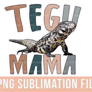 Tegu Mama PNG Tegu Lizard Mom Reptile Sublimation File Lizard Mama PNG ...