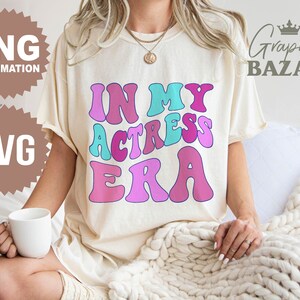 In My Actress Era PNG Funny Actress Sublimation Design Drama School ...