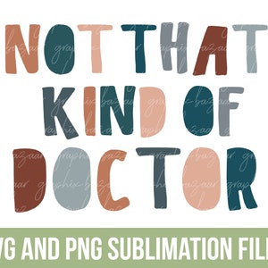 Not That Kind of Doctor SVG Funny Doctor PNG Sublimation Design ...