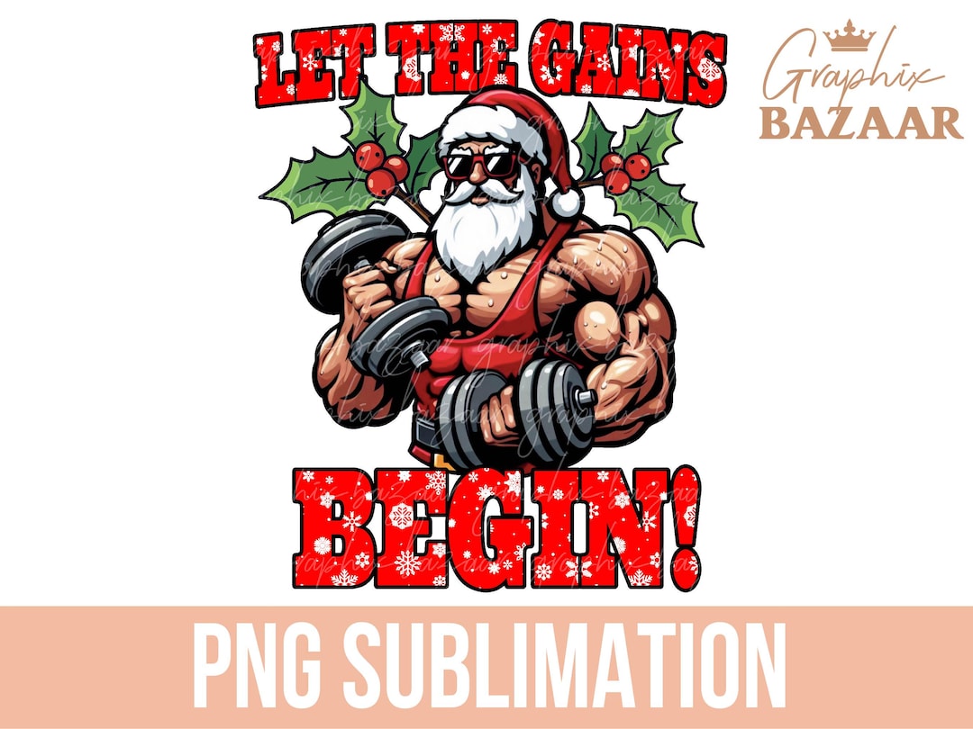 Let the Gains Begin PNG Funny Santa Claus Sublimation Design Jacked ...