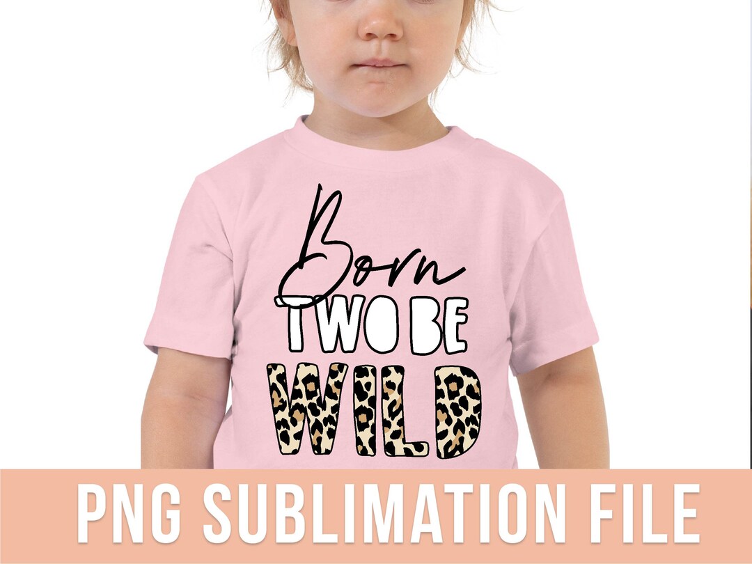 Born Two Be Wild PNG Leopard Print Birthday Sublimation Design Funny ...