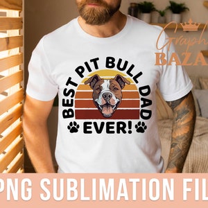 Best Pit Bull Dad Ever PNG Brown White Pitbull Sublimation File Pitbull ...