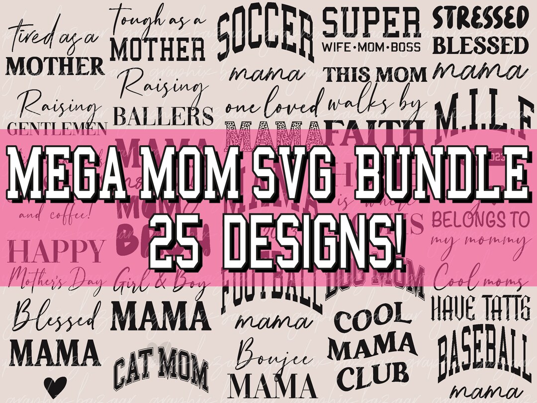 Mega Mom SVG Bundle 25 Designs Big Mothers Day Sublimation Pack Mom PNG ...