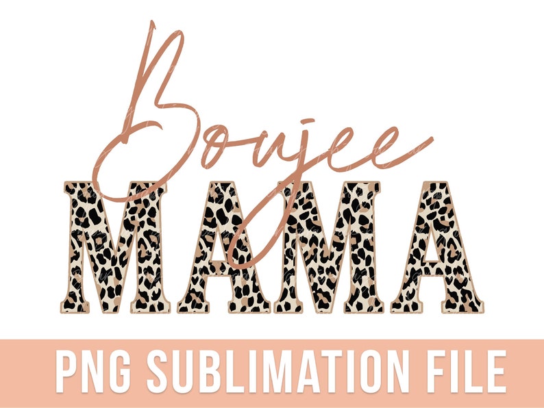 Boujee Mama PNG Boujee Mom Sublimation Design Leopard Print - Etsy