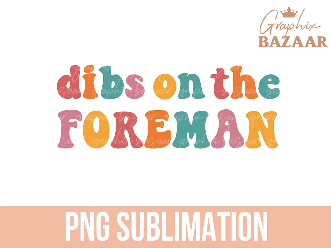 Dibs on the Foreman PNG Funny Foreman's Wife Sublimation File Retro ...
