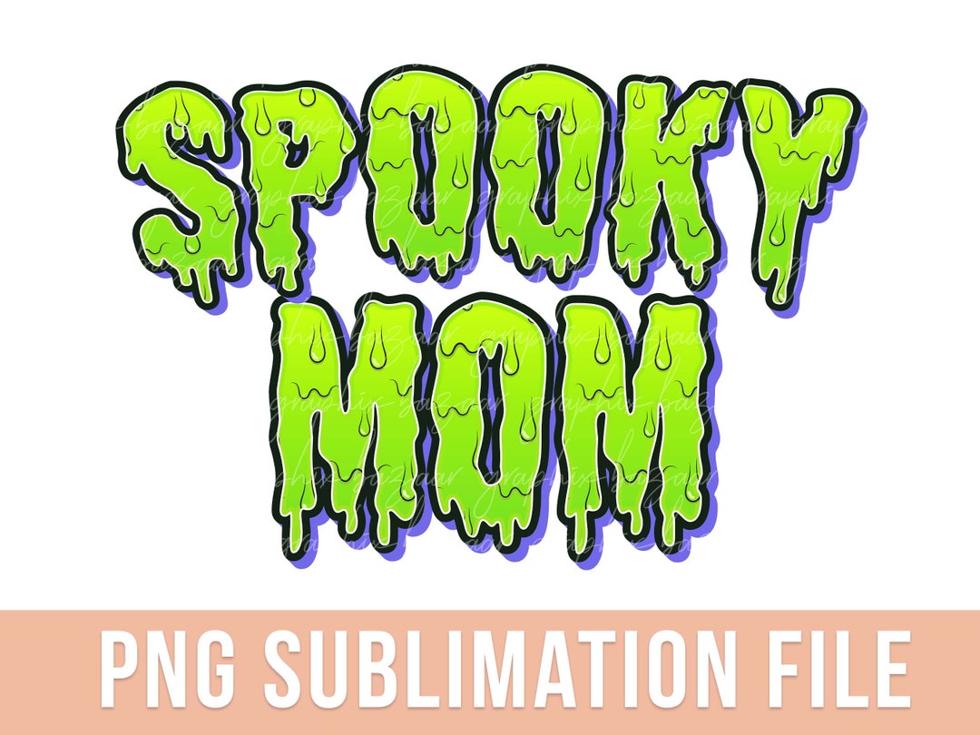 Spooky Mom PNG Green Slime Halloween Mom Sublimation Design Halloween ...