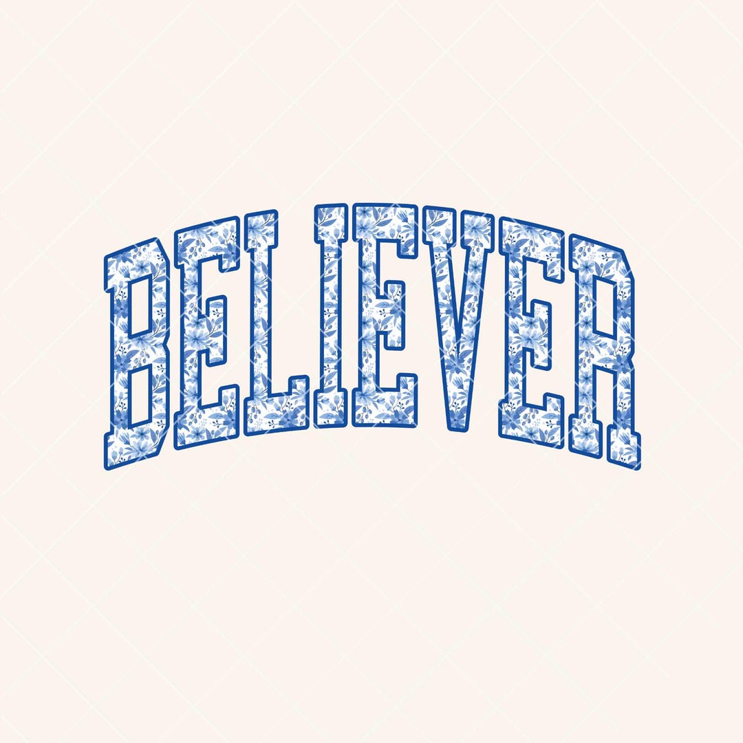Believer PNG Blue Floral Christian Sublimation Design Faith in God ...