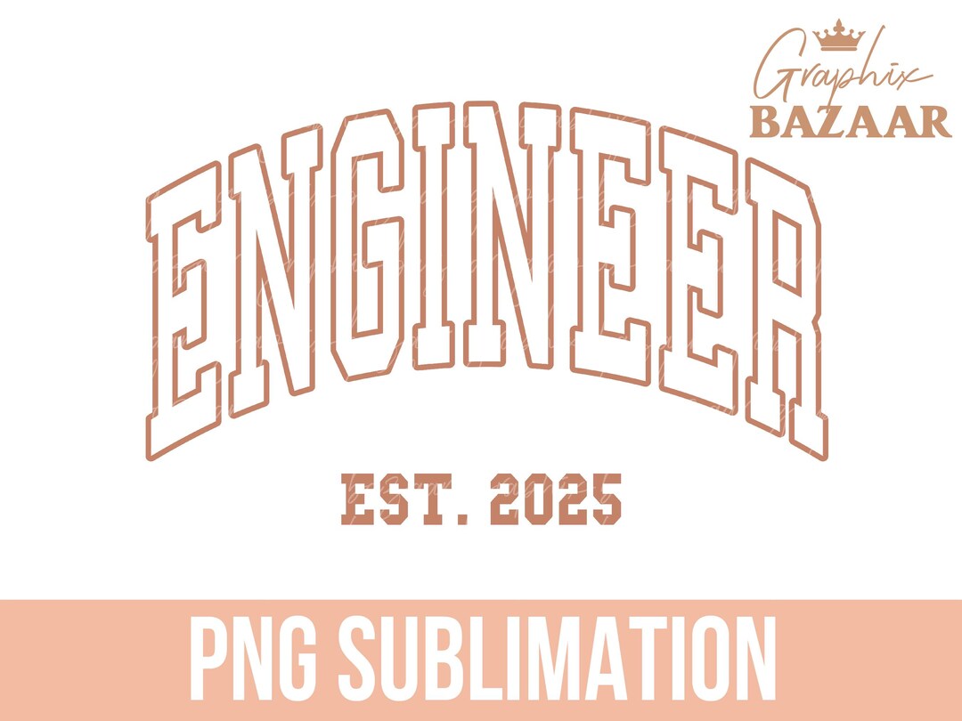 Engineer Est 2025 PNG Preppy Engineering Sublimation 2025 Graduation ...