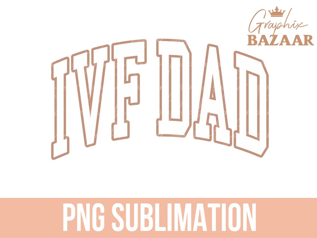 IVF Dad PNG New Dad Shirt Sublimation Design Beige Dad to Be Cut File ...