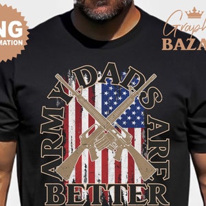 Army Dads Are Better PNG Fathers Day Sublimation Independence Day PNG ...