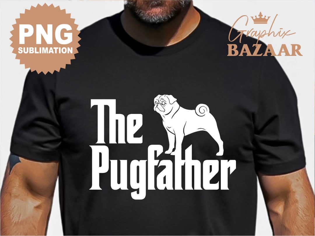 The Pug Father PNG Funny Pug Dad Sublimation Design Fathers Day PNG Dog ...
