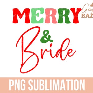 Merry and Bride PNG Christmas Bride Sublimation File Funny Christmas ...