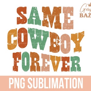 Same Cowboy Forever PNG Cowboy's Wife Sublimation Design Vintage ...
