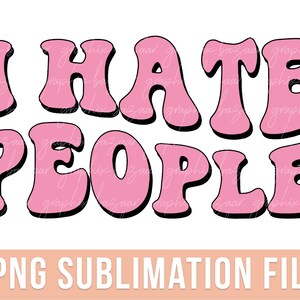 I Hate People PNG Pink Retro Anti Social PNG Pink Introvert Sublimation ...
