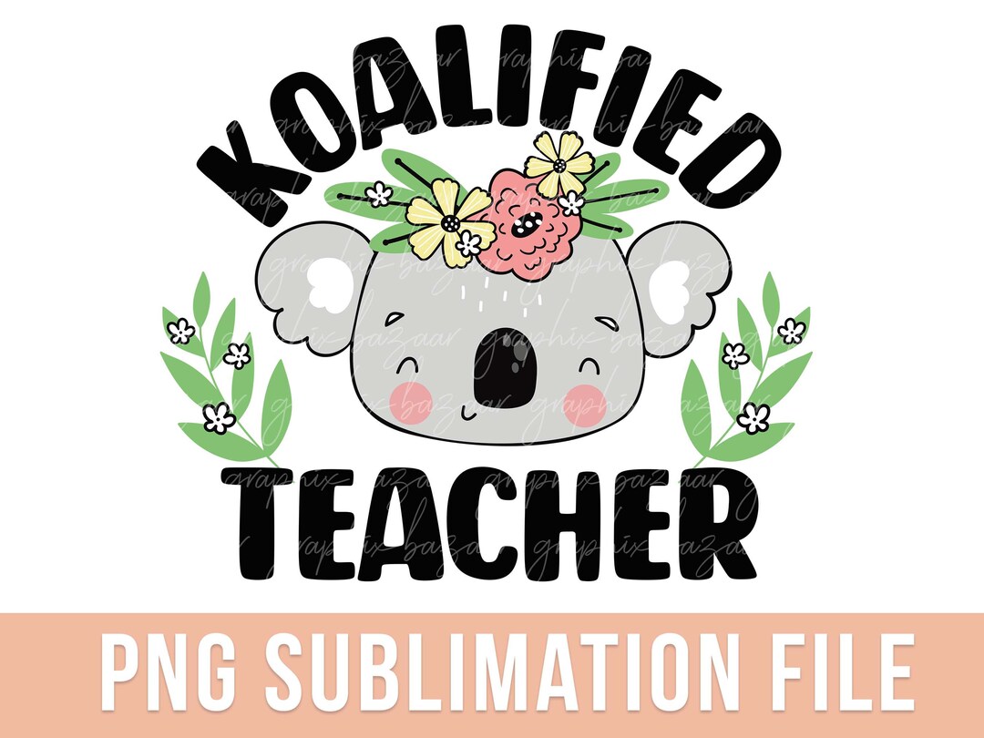 Koalified Teacher PNG Funny Teacher Sublimation Design Koala School ...