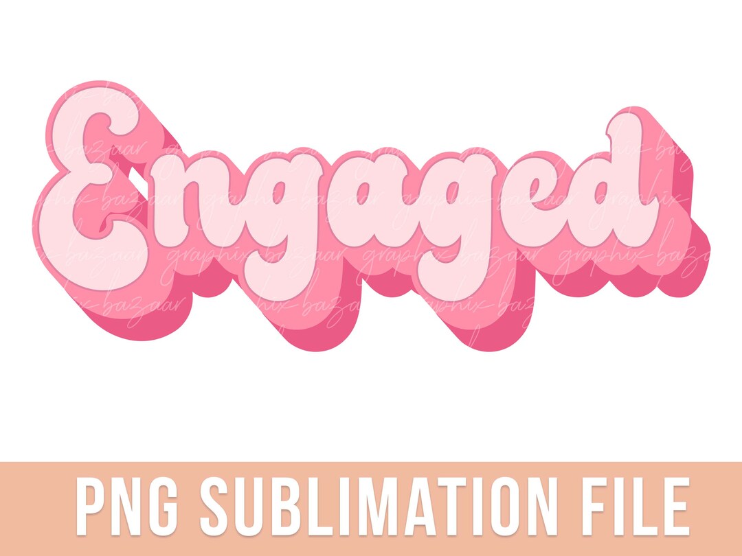 Engaged PNG Pink Retro Engagement Shirt Sublimation Design Glitter ...