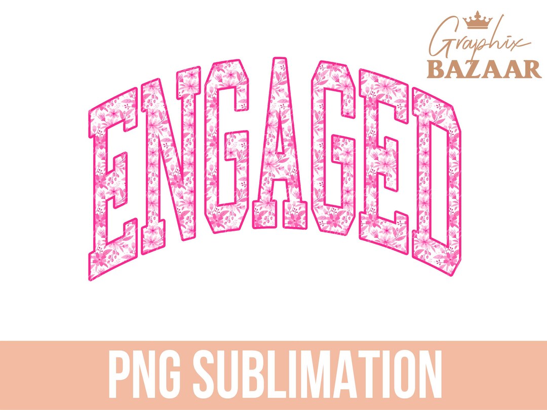 Engaged PNG Pink Floral Engagement Sublimation Floral Cottagecore ...
