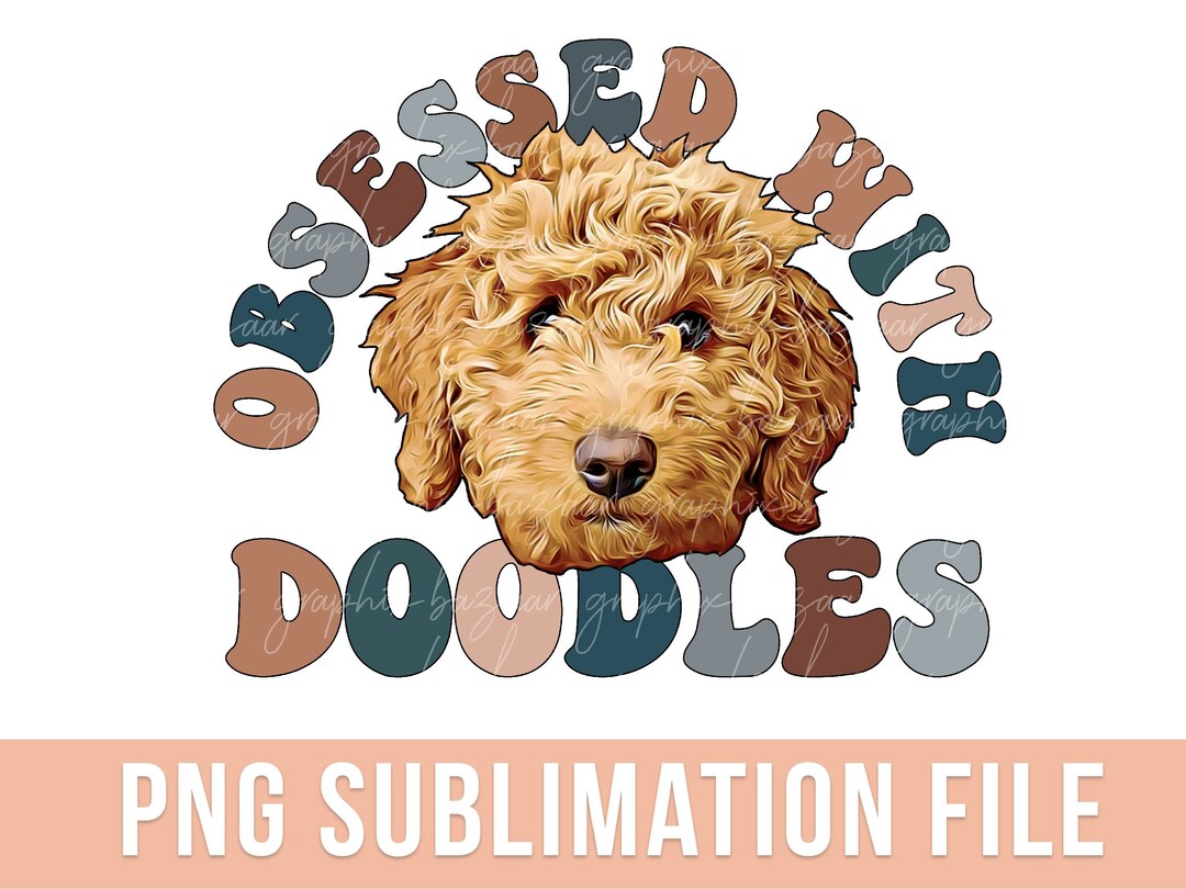 Obsessed With Doodles PNG Funny Doodle Dog Sublimation File Retro Dog ...