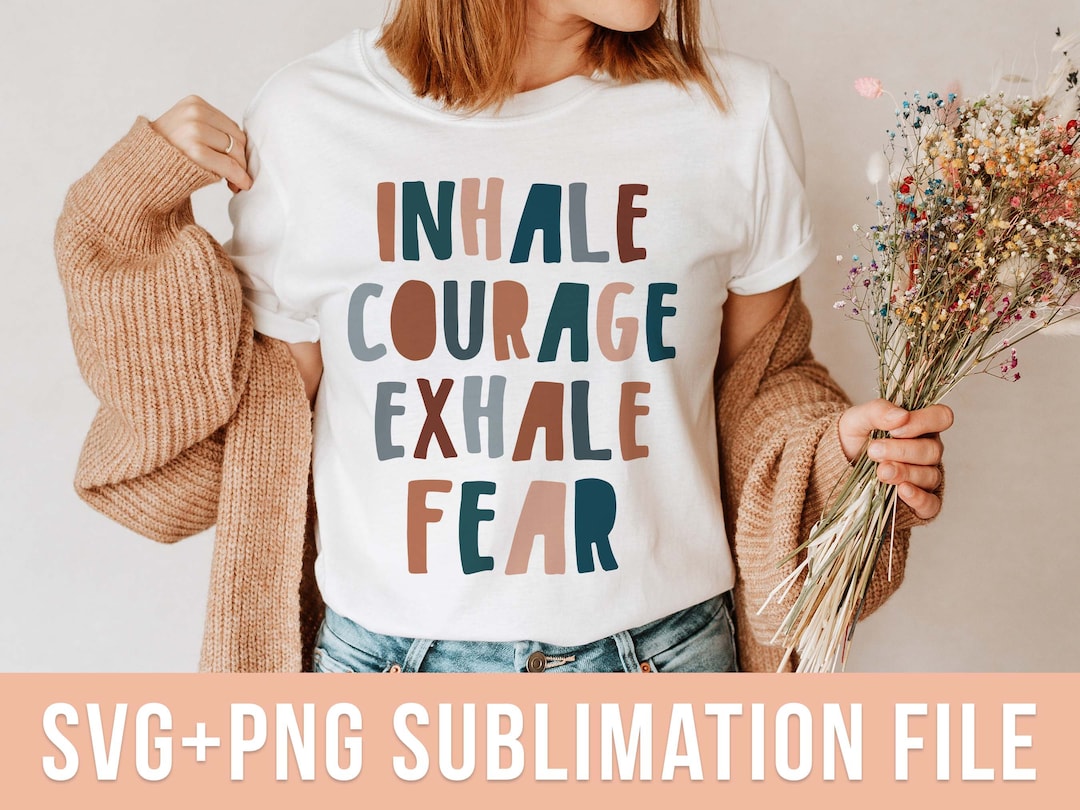 Inhale Courage Exhale Fear PNG Boho Motivational Sublimation Design ...