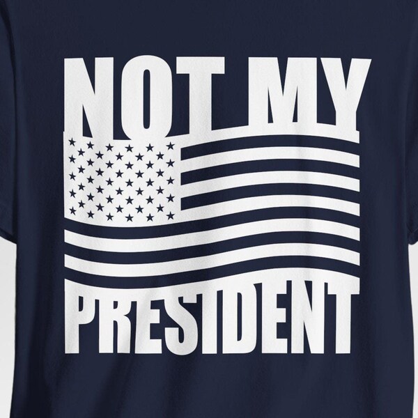Not My President Shirt - Etsy