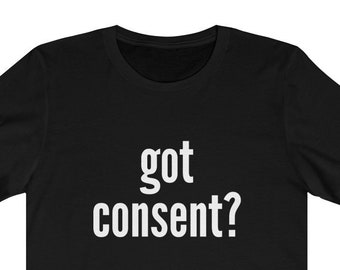 Got Consent Shirt - Etsy