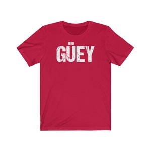 Guey Mexican Slang Shirt ~ Guey Shirt ~ Mexican Guy ~ Güey Mexican ...