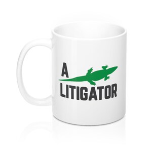 A Litigator Mug 11oz Funny Law Mug Alligator Pun Gift for Lawyer Law ...