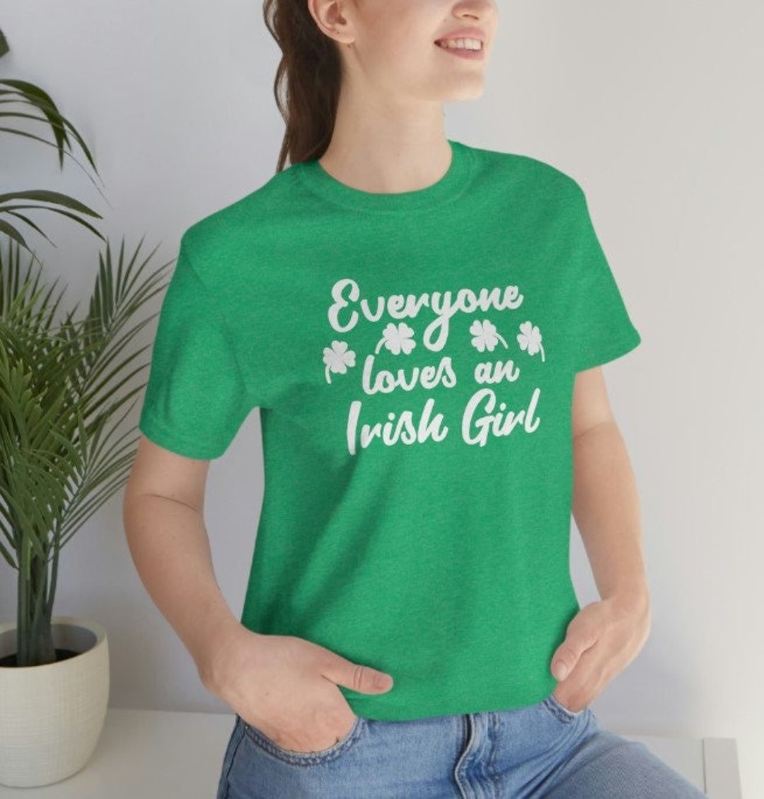 Everyone Loves an Irish Girl Shirt ~ Irish Women Shirt ~ St. Patricks ...