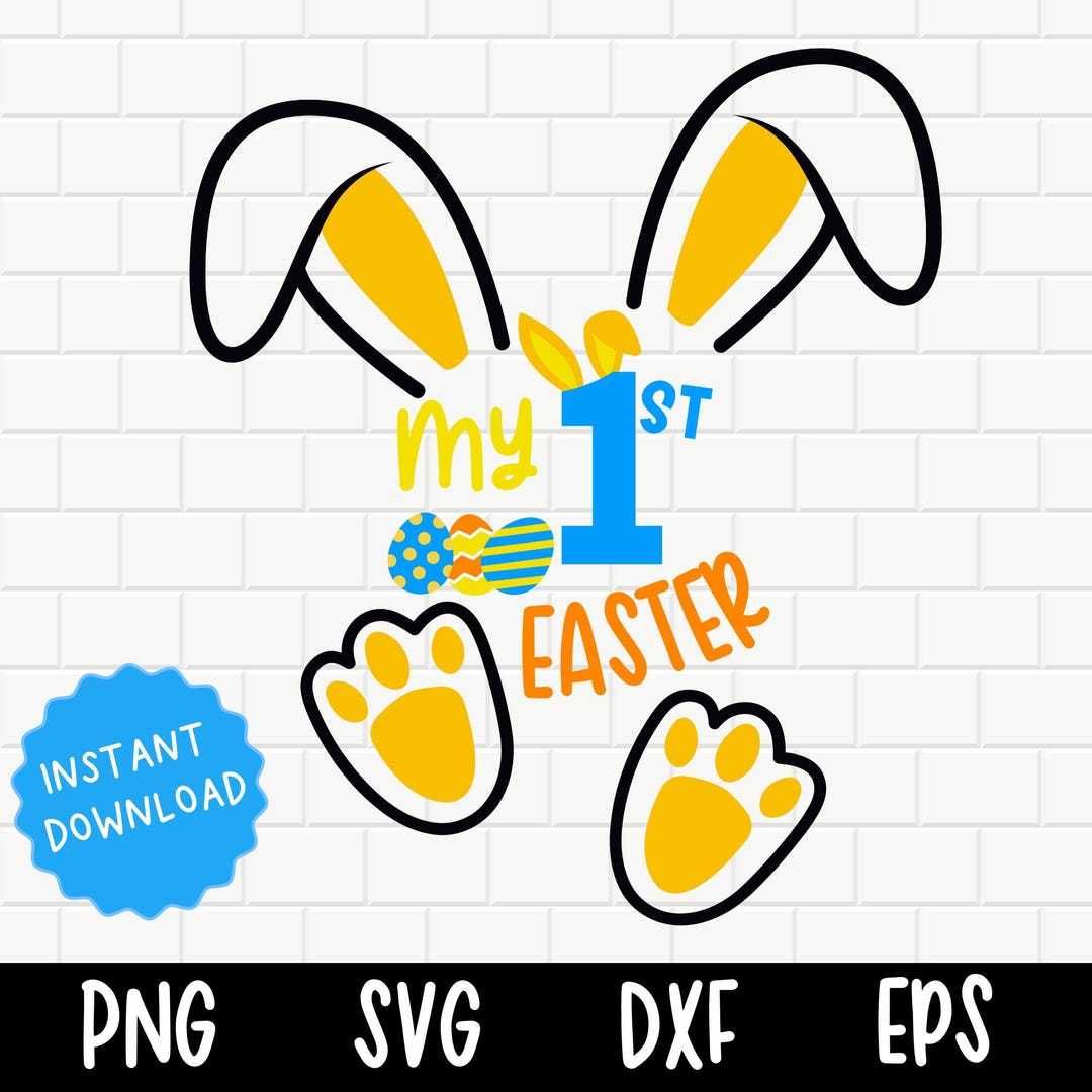 My 1st Easter SVG Digital Download, Svg Png Dxf Eps Easter Bunny ...