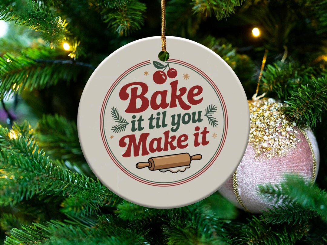 Bake It Til You Make It Christmas Ornament - Fun Baker Holiday Decor - Etsy