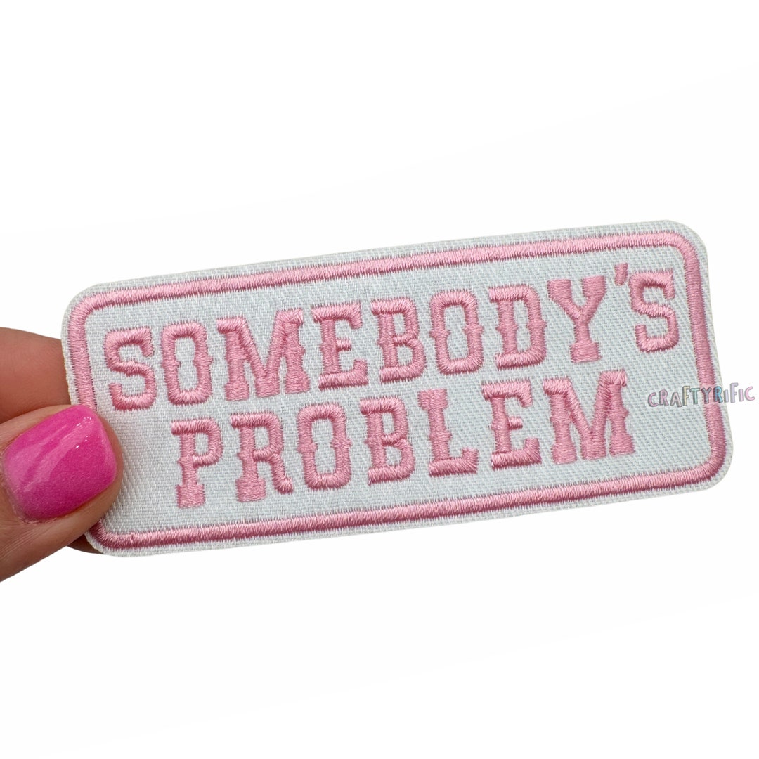 Pink Somebody's Problem Patch, Funny Patch, Trucker Hat Patches, DIY ...