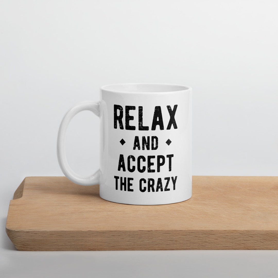 Relax and accept the crazy Mug World Events Mug Funny Family - Etsy Italia